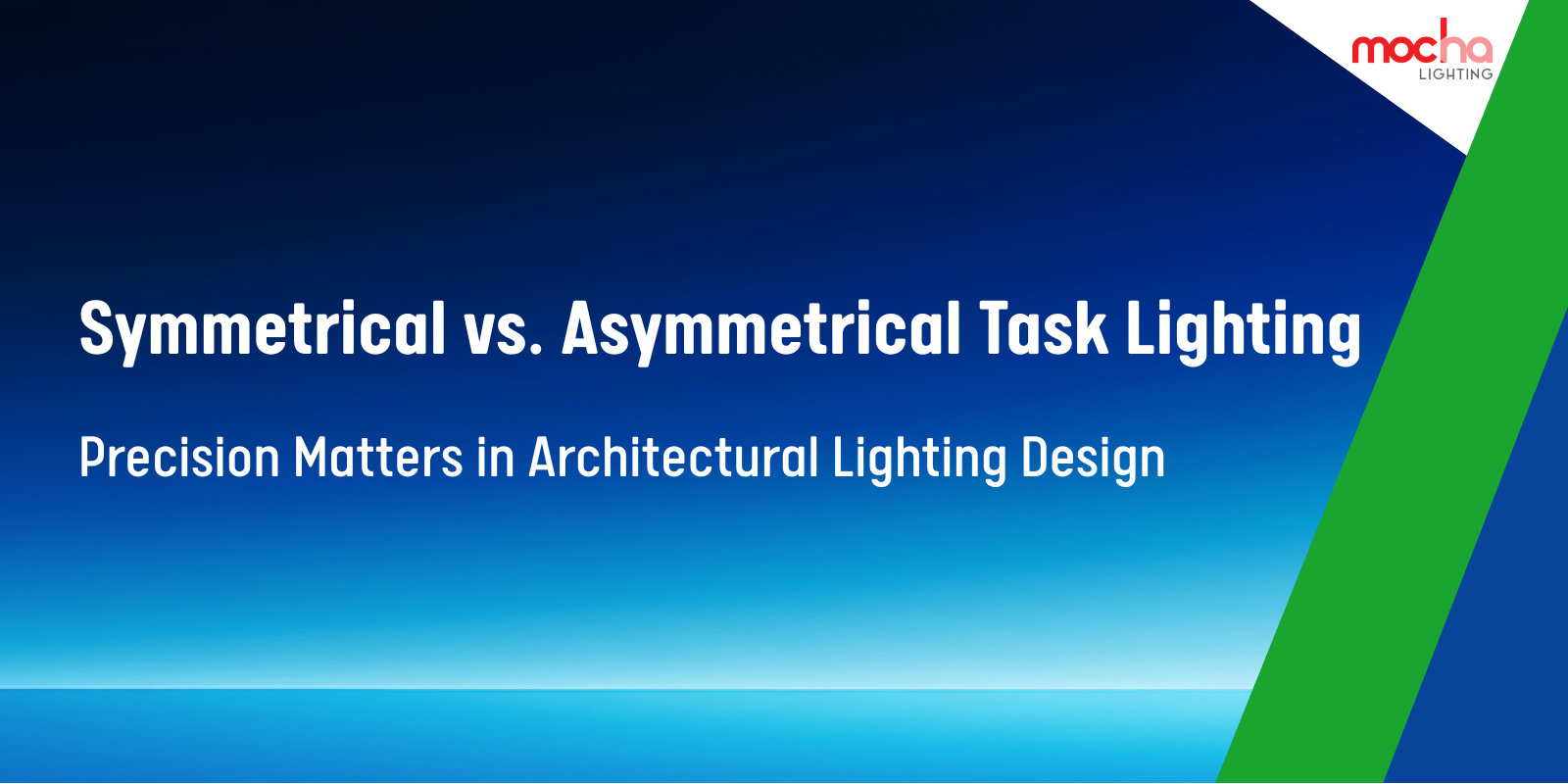 Symmetrical vs. Asymmetrical Task Lighting Explained | Mocha Lighting ...