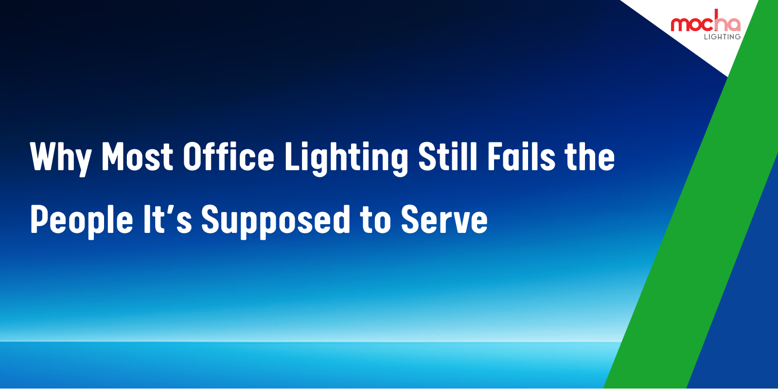 Why Office Lighting Still Fails Workstations - Mocha Lighting